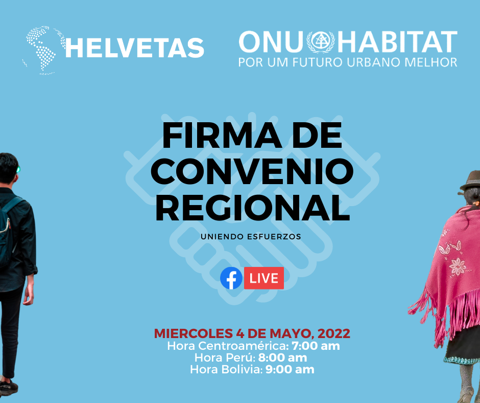 Onu Habitat Y Helvetas Swiss Intercooperation Firman Acuerdo De